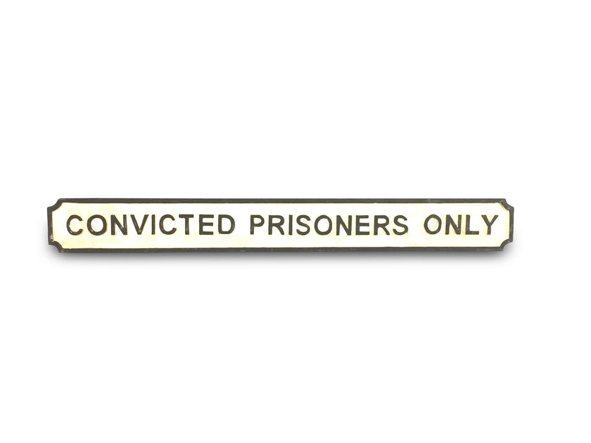 Convicted Prisoners Only Wooden Road Sign – Blue Goose Imports